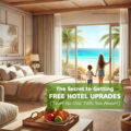 The Secret to Getting Free Hotel Upgrades (That No One Tells You About ...